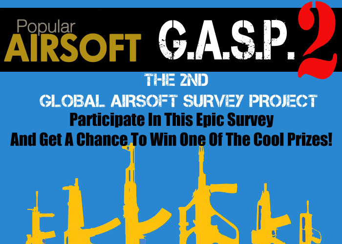 More Prizes Await You In The 2nd G.A.S.P. Survey | Popular Airsoft ...